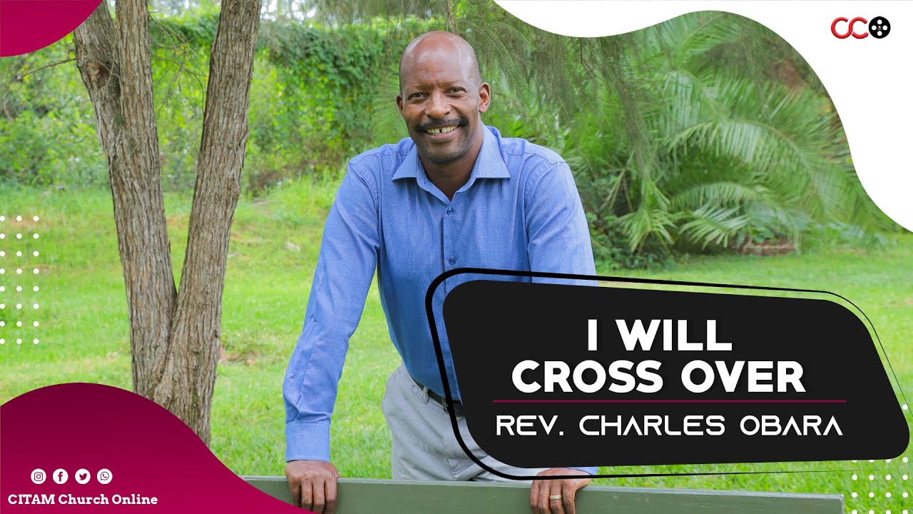 I Will Cross Over - Rev. Charles Obara | CITAM Church Online - YouTube