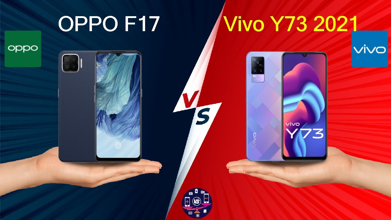 OPPO F17 Vs Vivo Y73 2021 | Vivo Y73 2021 Vs OPPO F17 - Full Comparison ...