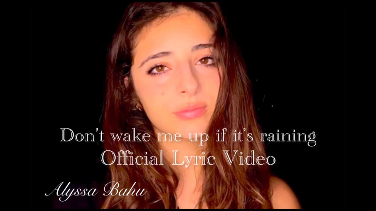 Alyssa Bahu - Don't Wake Me Up If It's Raining (Official Lyric Video ...