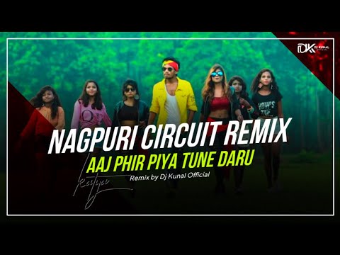 Aaj Fir Piya Tune Daru - Nagpuri Remix - Real Circuit Mix - Dj Kunal ...