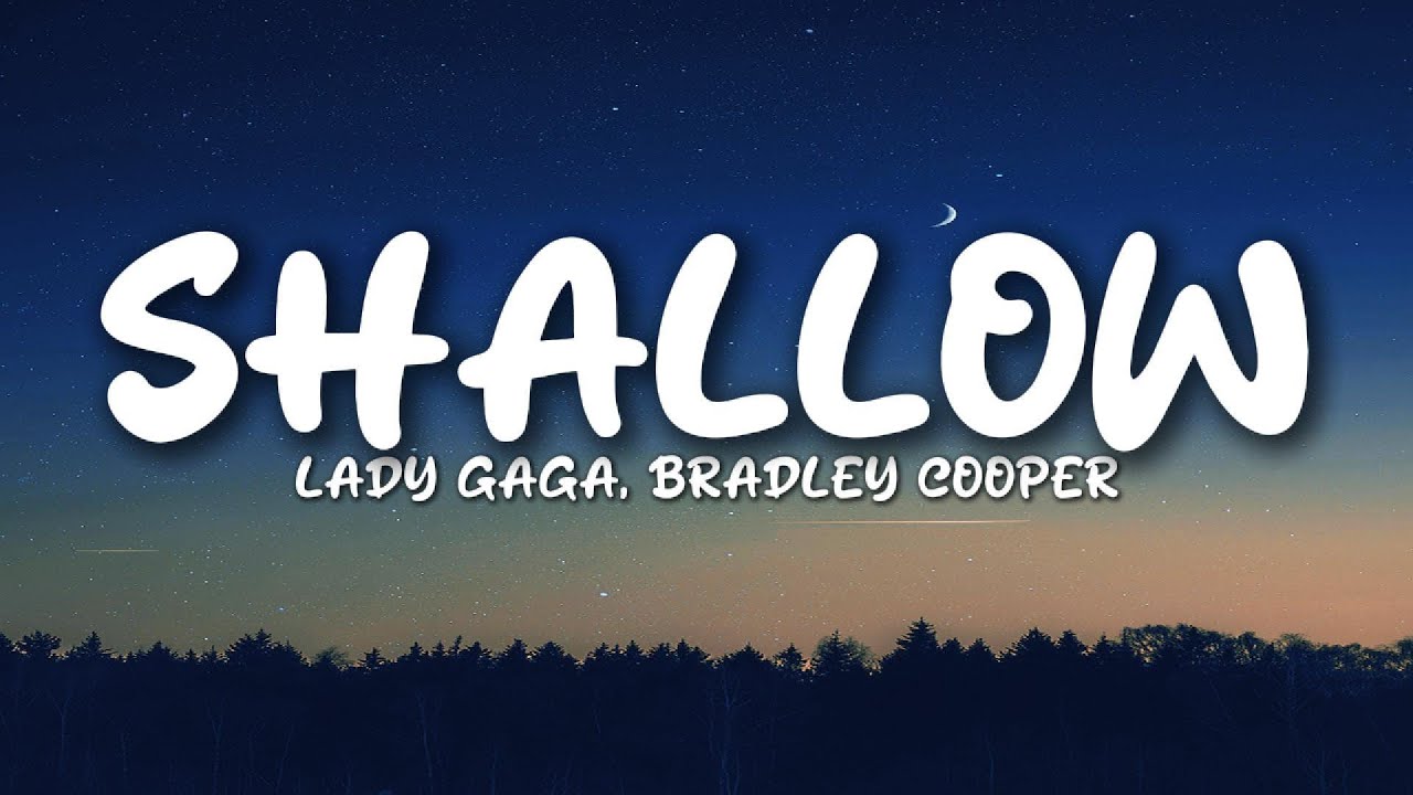 Lady Gaga, Bradley Cooper - Shallow (Lyrics) - YouTube