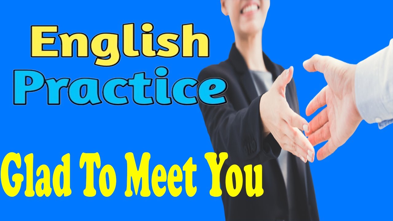 English Conversation Practice Glad To Meet You Learn English english-conversation-practice-glad-to-meet-you-learn-english