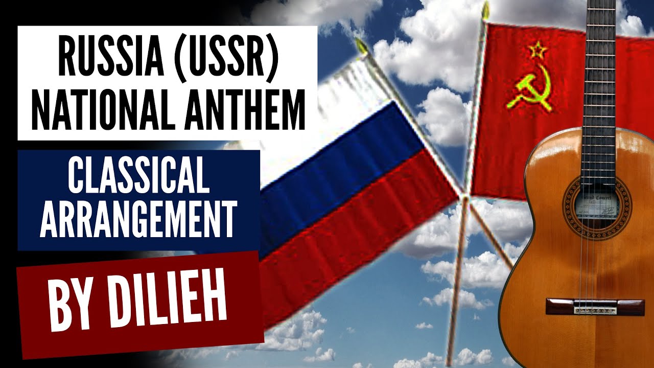 Russia (USSR) National Anthem - Classical Guitar Arrangement by Dilieh ...
