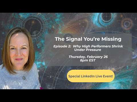 The Signal You're Missing: Episode 2 Why High Performers Shrink Under Pressure