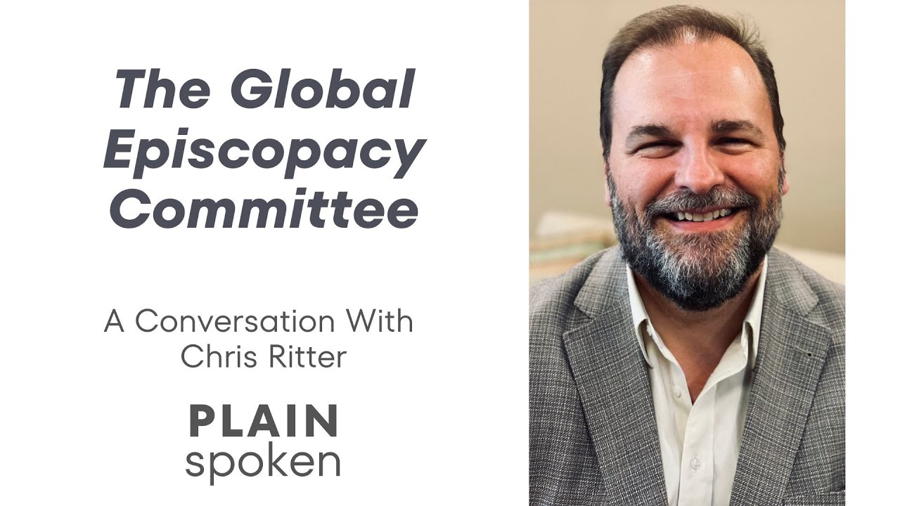 The Global Episcopacy Committee - A Conversation with Chris Ritter ...