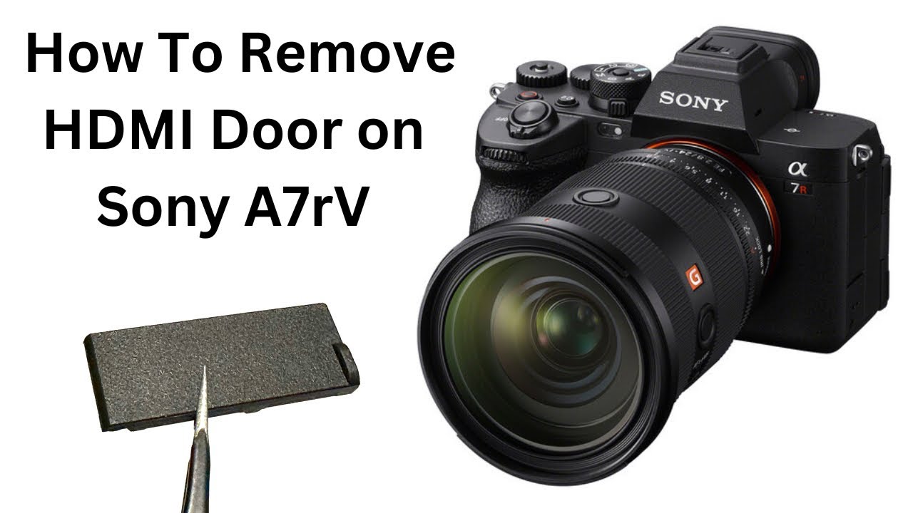 Remove The HDMI Door On Sony A7rV - YouTube