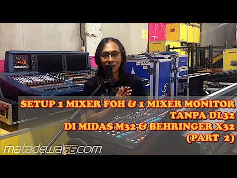 SETUP 1 MIXER FOH & 1 MIXER MONITOR TANPA DL32 DI MIDAS M32 & BEHRINGER ...