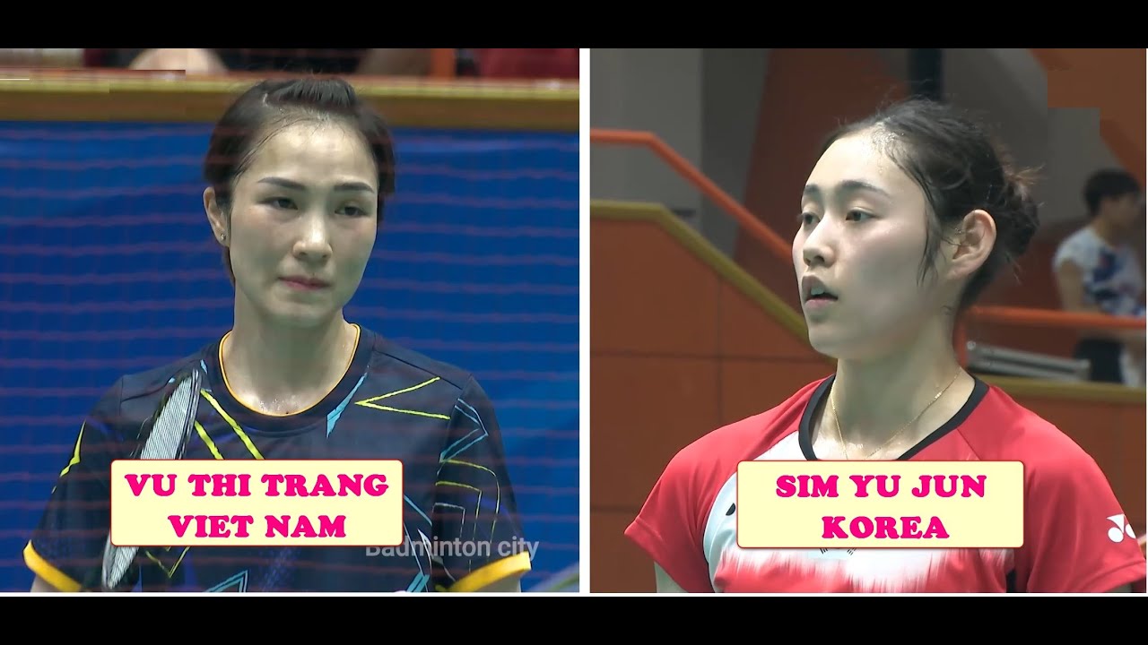[Highlight] Vũ Thị Trang - Sim Yu Jun (Hàn Quốc)/ Giải cầu lông Ciputra ...