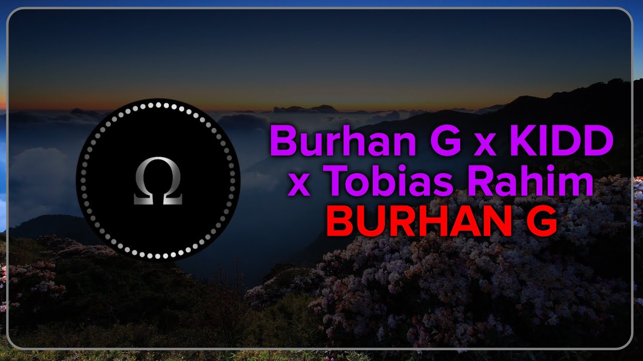 Burhan G x KIDD x Tobias Rahim - BURHAN G [Bass Boosted] - YouTube Music