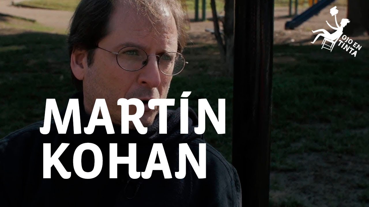 Martín Kohan: "La experiencia literaria es mucho más interesante cuando ...