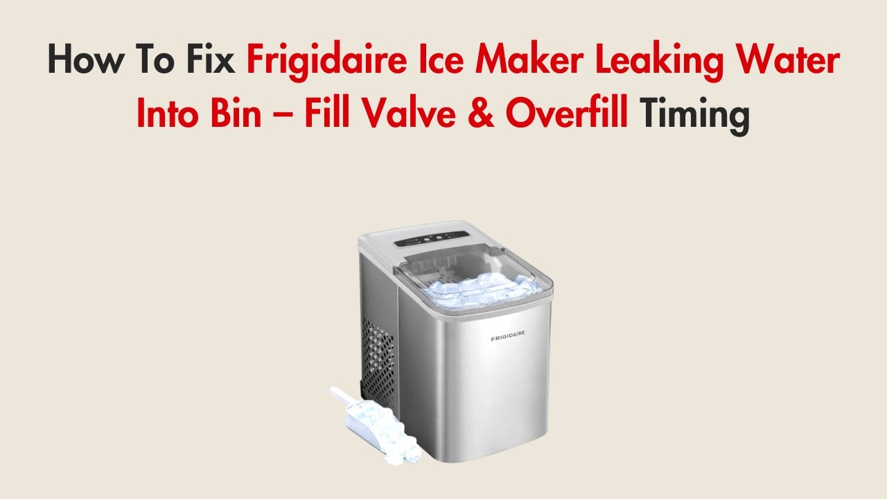 How To Fix Frigidaire Ice Maker Leaking Water Into Bin – Fill Valve ...