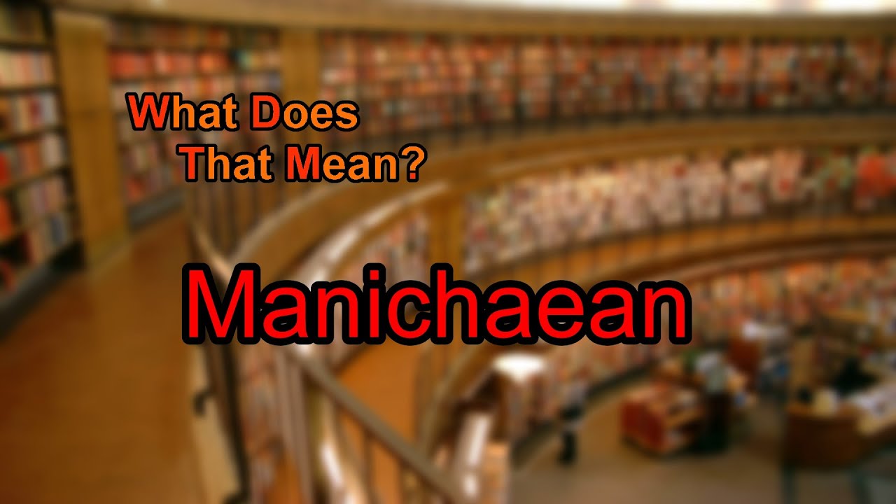 What does Manichaean mean? - YouTube