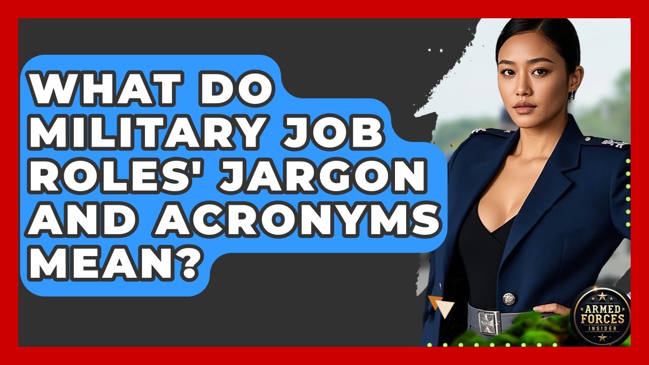 What Do Military Job Roles' Jargon And Acronyms Mean? - Armed Forces ...