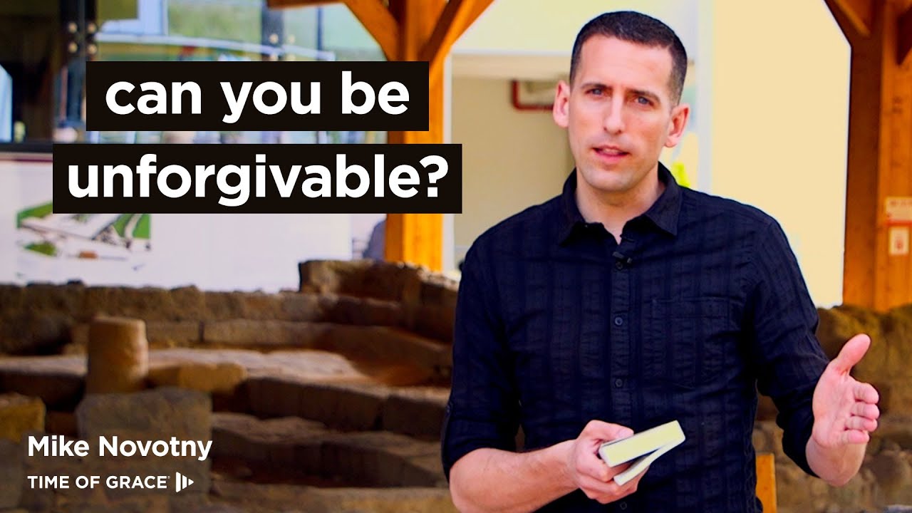 Can You Be Unforgivable? // Time of Grace // Mike Novotny - YouTube