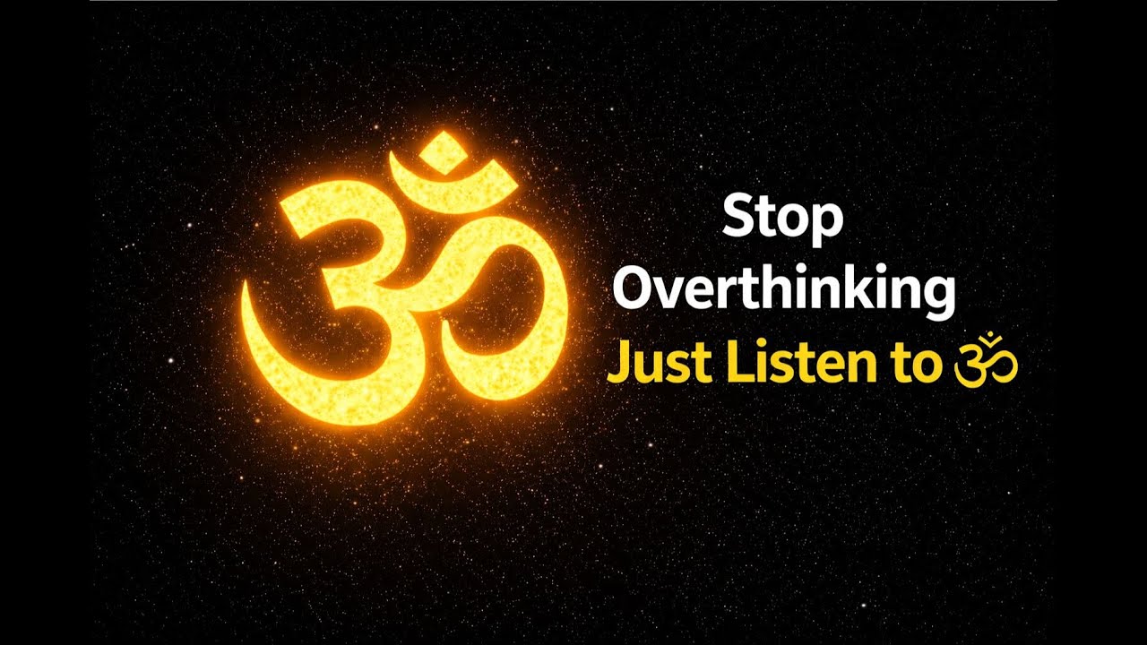 Stop Overthinking | Om Chanting | Om Meditation | Om Chanting For Deep ...