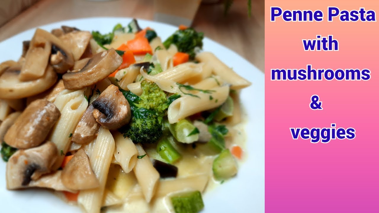 Penne Pasta with mushrooms and veggies/ so creamy, so yummy plus it's ...
