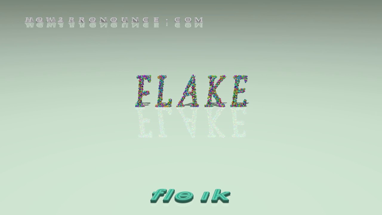 flake - pronunciation + Examples in sentences and phrases - YouTube