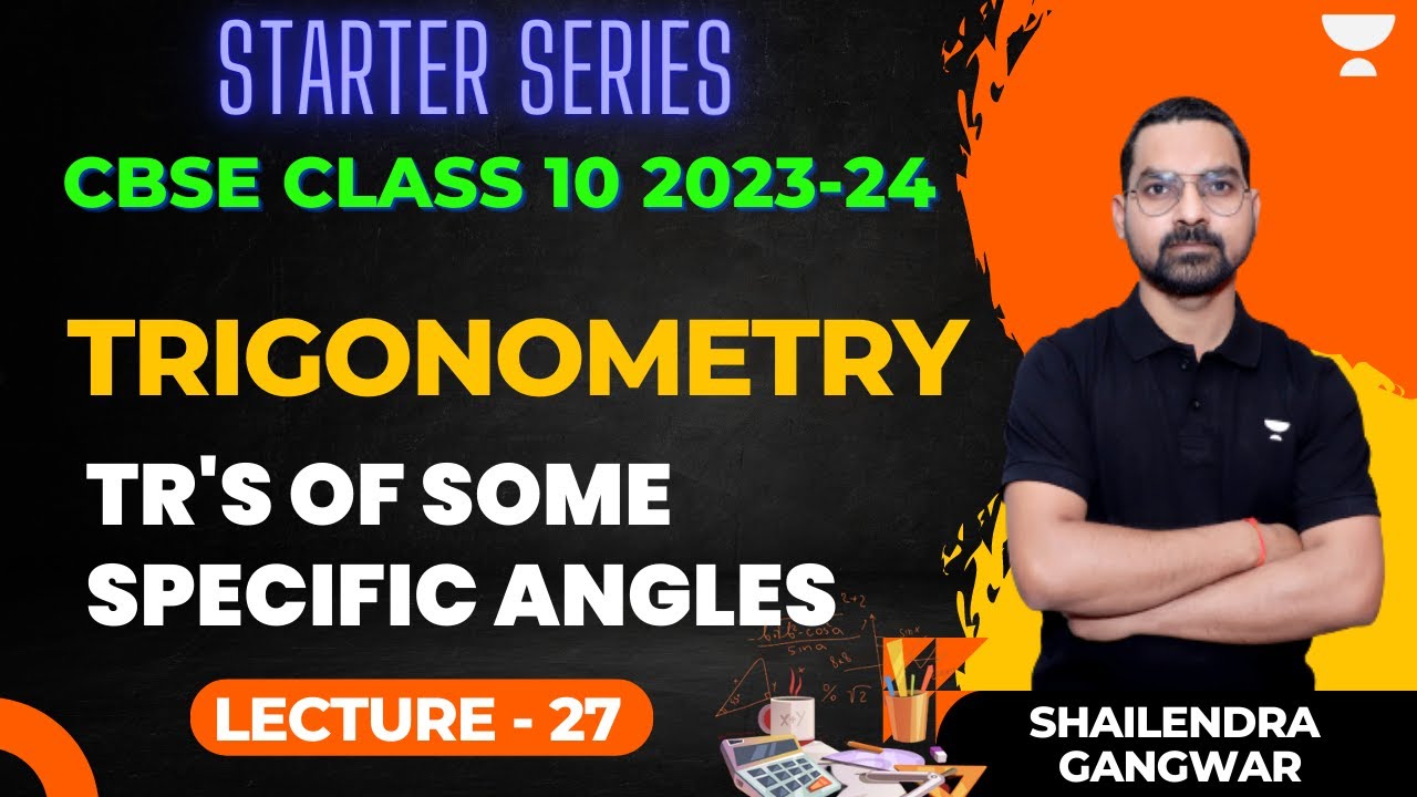 Lecture 27: Trigonometry | TR's of Some Specific Angles | Class 10 ...