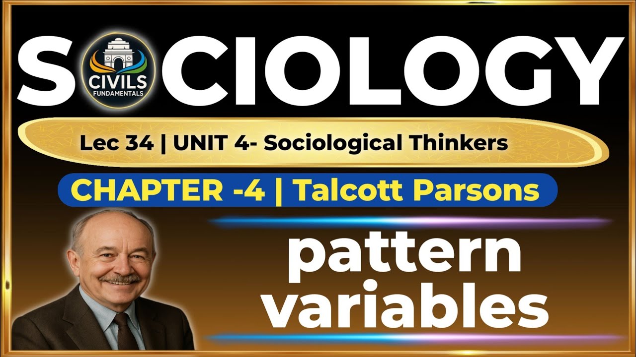 Lec 34 | Pattern Variables & Social Action Theory by Talcott Parsons ...