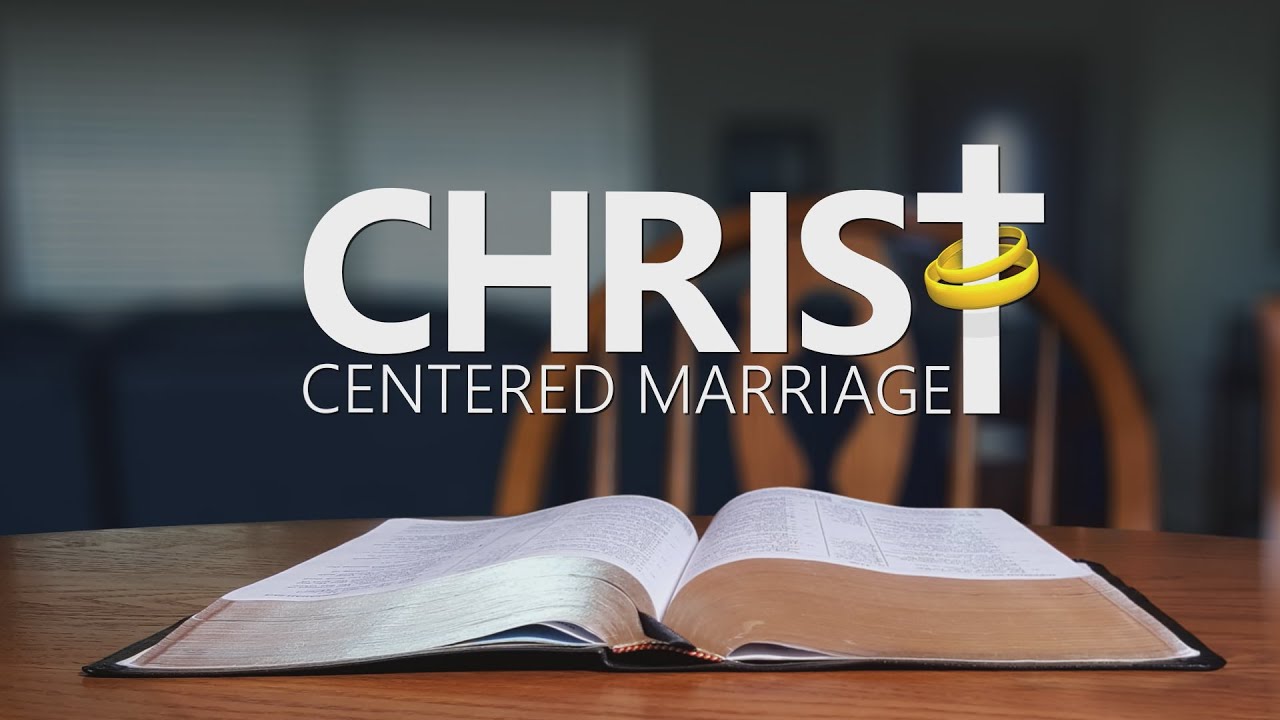 Christ Centered Marriage YouTube Christ Centered Marriage YouTube