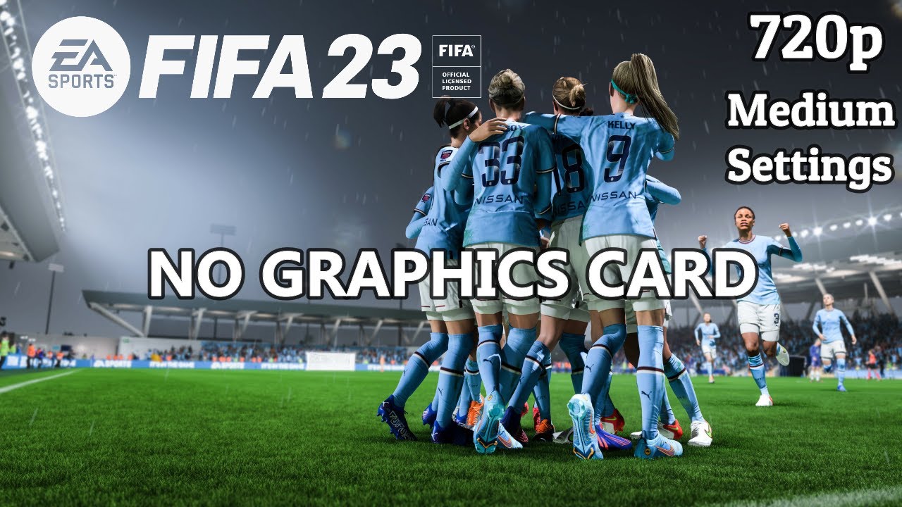 FIFA 23 PC Running on Medium Settings Without Graphics Card | 720p ...