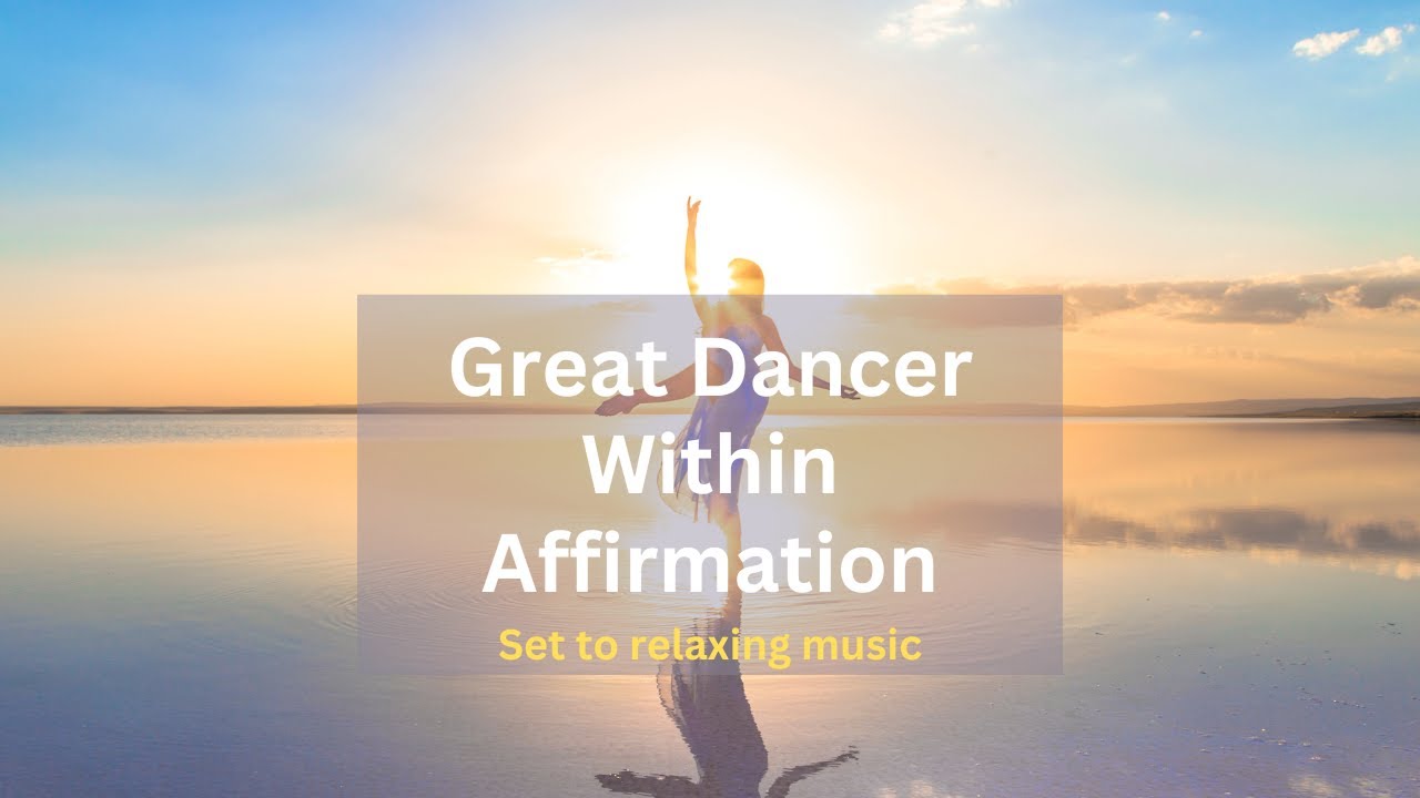 Great Dancer Within Affirmation - Dance Team Affirmations - Relaxing ...