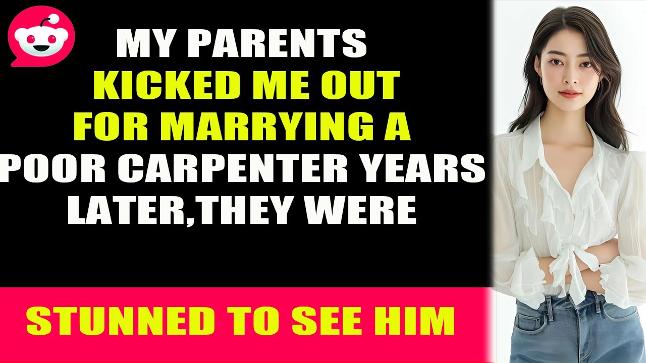 My parents kicked me out for marrying a poor carpenter Years later ...