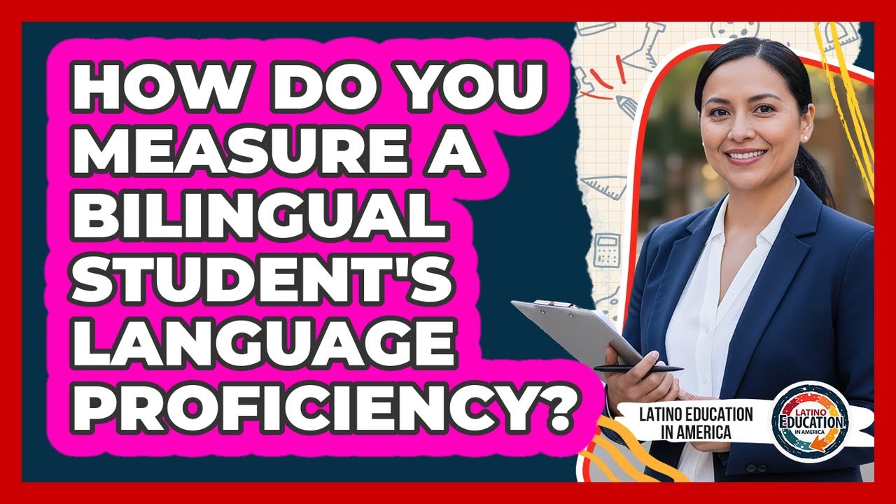 How Do You Measure A Bilingual Student's Language Proficiency? - YouTube