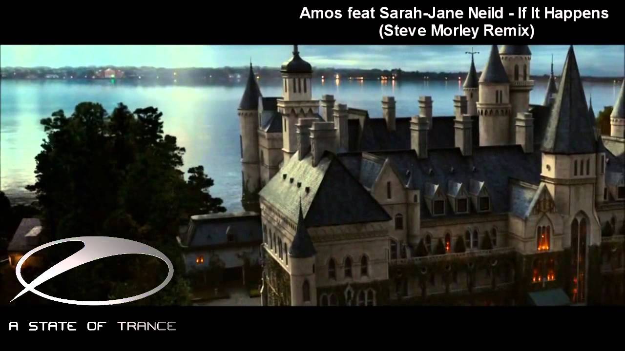Amos feat. Sarah Jane Neild - If It Happens (Steve Morley Remix) [ASOT ...