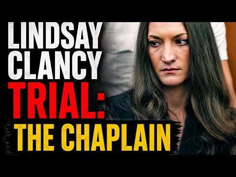  Lindsay Clancy Trial: Chaplain Reveals What Clancy Told Her