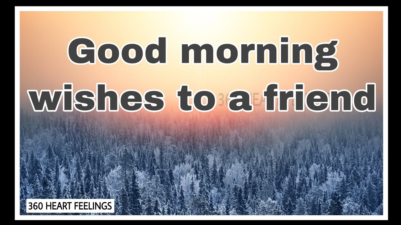 Good morning wishes to a friend | Good morning greetings for best ...