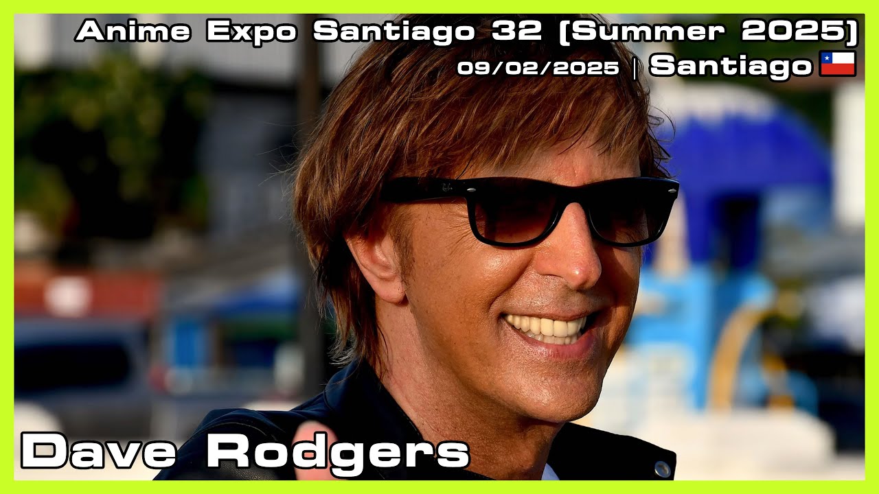 Dave Rodgers - Anime Expo Santiago 32 (Summer 2025) - 09/02/2025 - YouTube