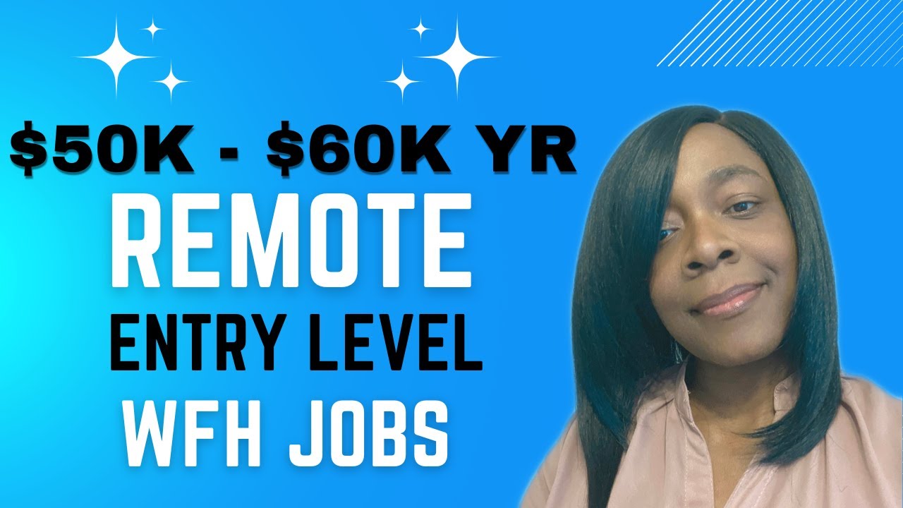 $50K - $60K PER YEAR | ENTRY LEVEL REMOTE WORK FROM HOME JOBS - YouTube