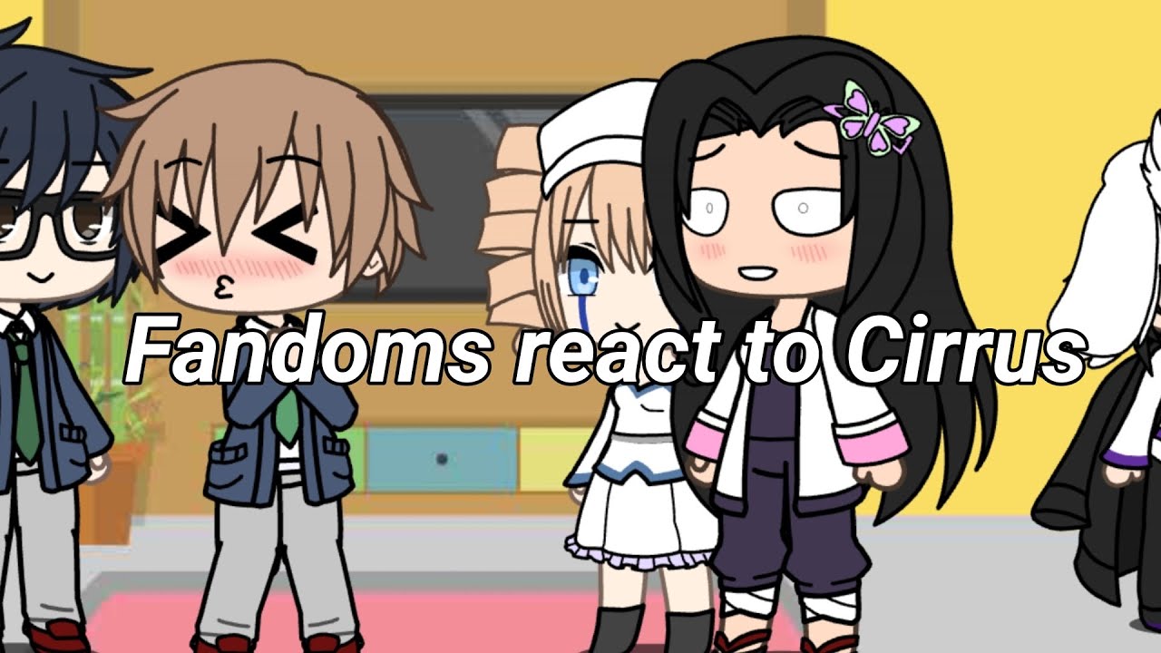 fandoms react to Cirrus| fandoms react part 3/4| litc - YouTube
