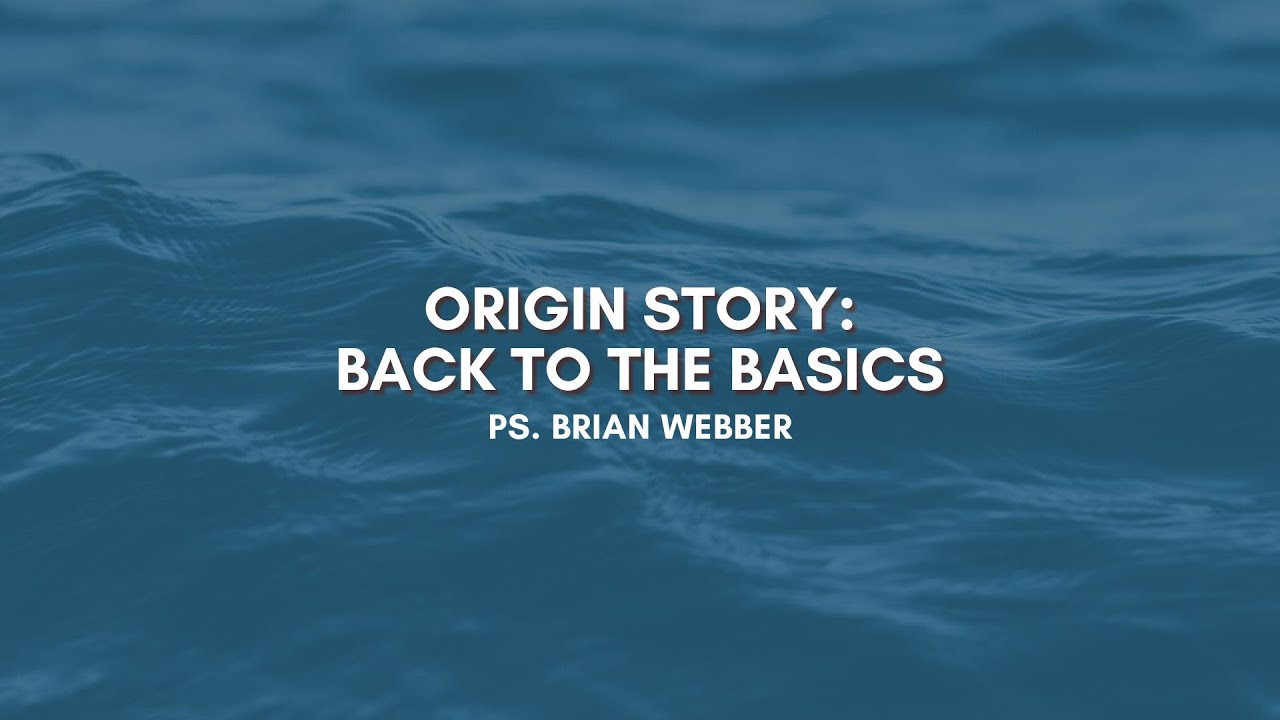 Ps. Brian Webber | Origin Story: Back to the Basics | July 6th 2025 ...