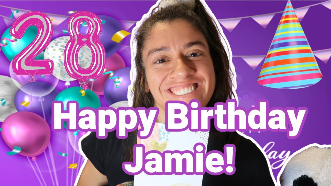 HAPPY BIRTHDAY JAMIE! |Jamie's 28th Birthday! | The Big 28 - YouTube