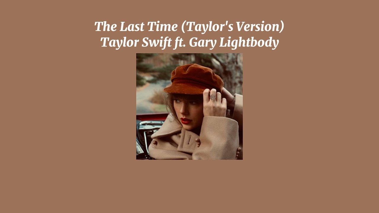 Taylor Swift ft. Gary Lightbody - The Last Time (Taylor's Version ...