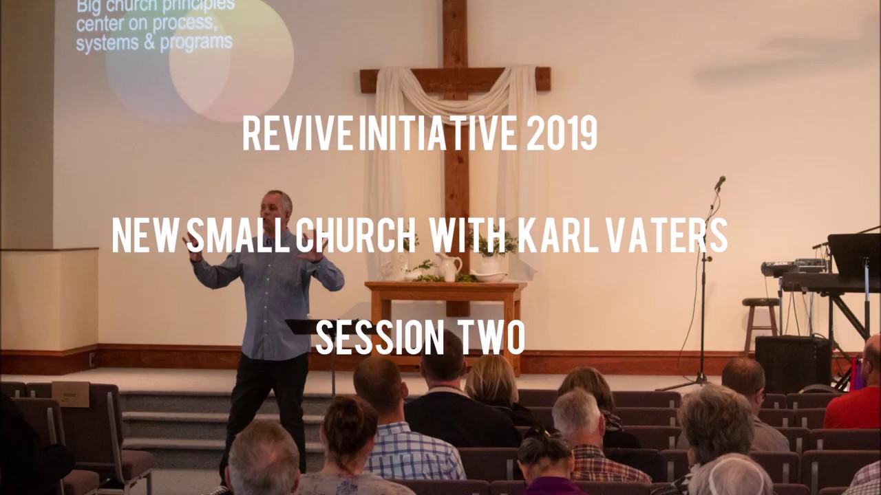Session 2 | New Small Church with Karl Vaters (Revive Initiative 2019 ...