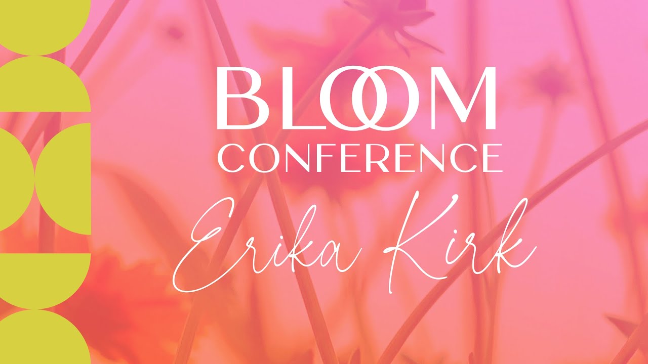 Erika Kirk | Blooming out of Comparison | Bloom Conference - YouTube