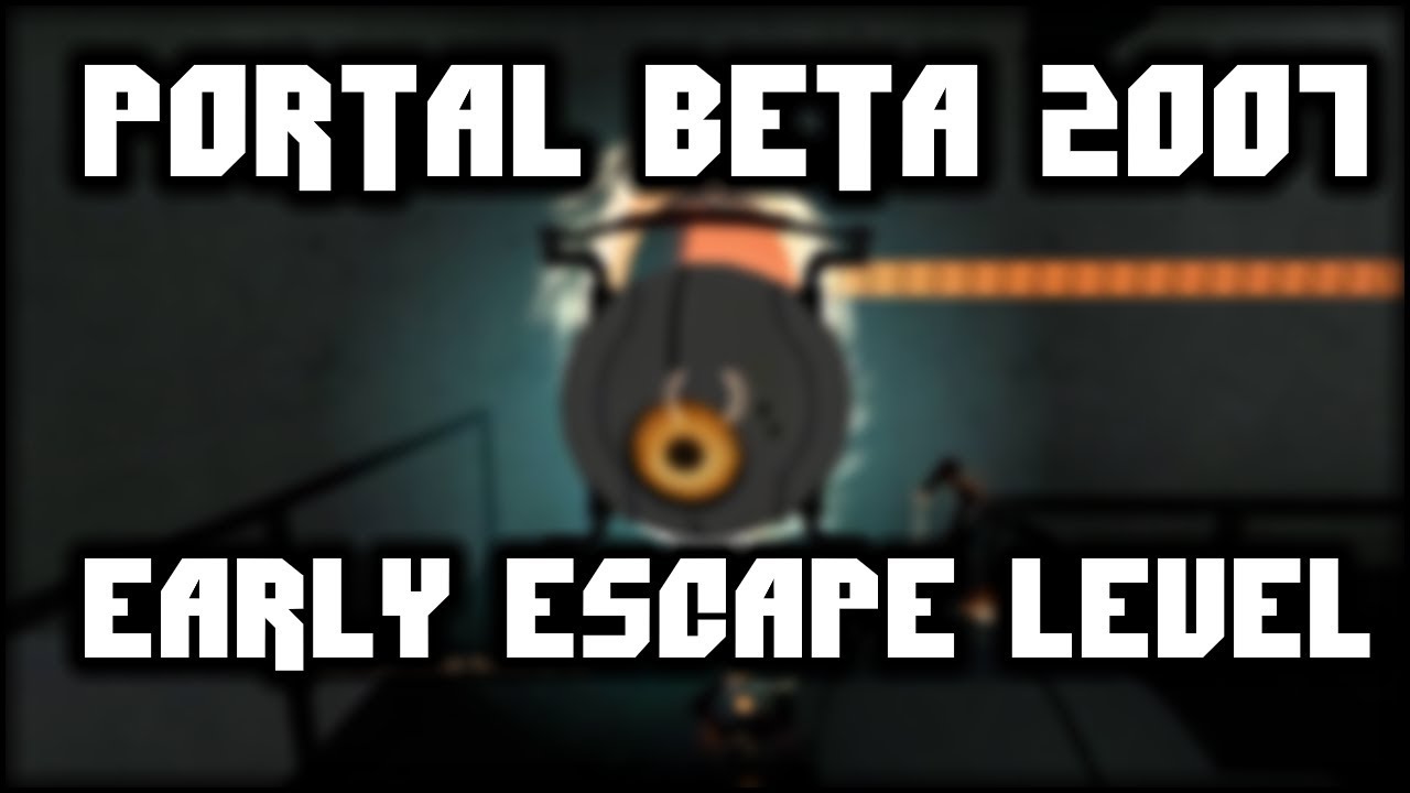 PORTAL BETA 2007 EARLY ESCAPE LEVEL | FULL PLAYTHROUGH - YouTube