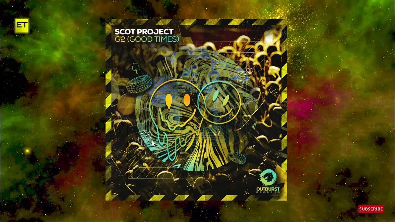 Scot Project - G2 (Good Times) (Extended Mix) [Outburst Records] - YouTube