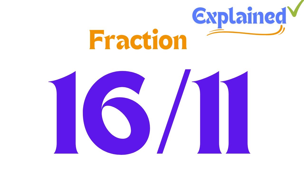 How to Simplify the Fraction 16/11 (and as a Mixed Fraction) - YouTube