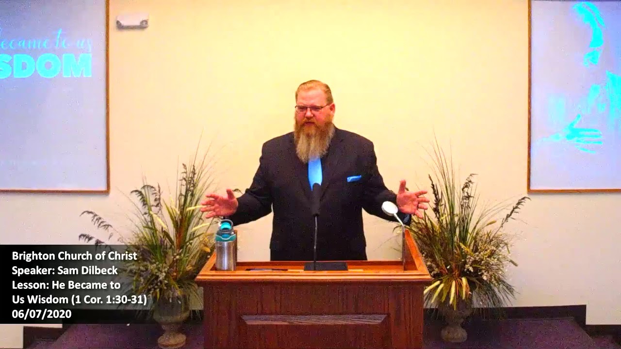 060720 He Became to Us Wisdom (1 Cor. 1:30-31) - Sam Dilbeck - YouTube