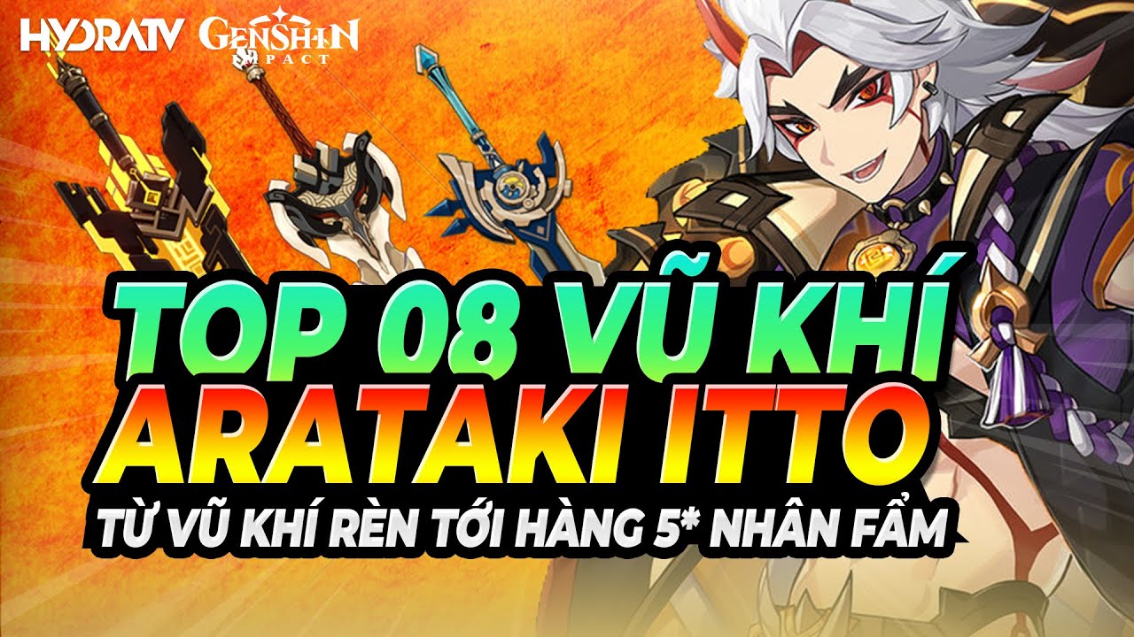 [BETA] Top 08 Vũ Khí Cho Arataki Itto, Top 8 Vũ Khí Hiệu Quả Nhất Build ...