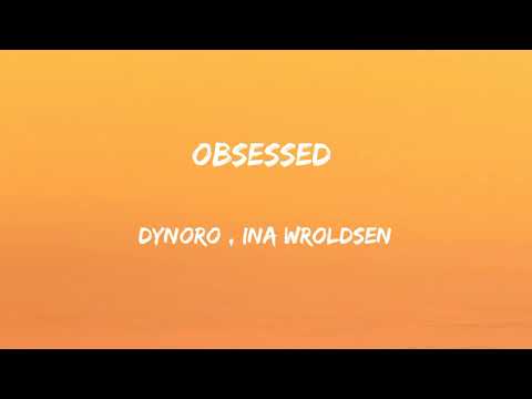Dynoro , Ina Wroldsen - Obsessed (Lyrics)