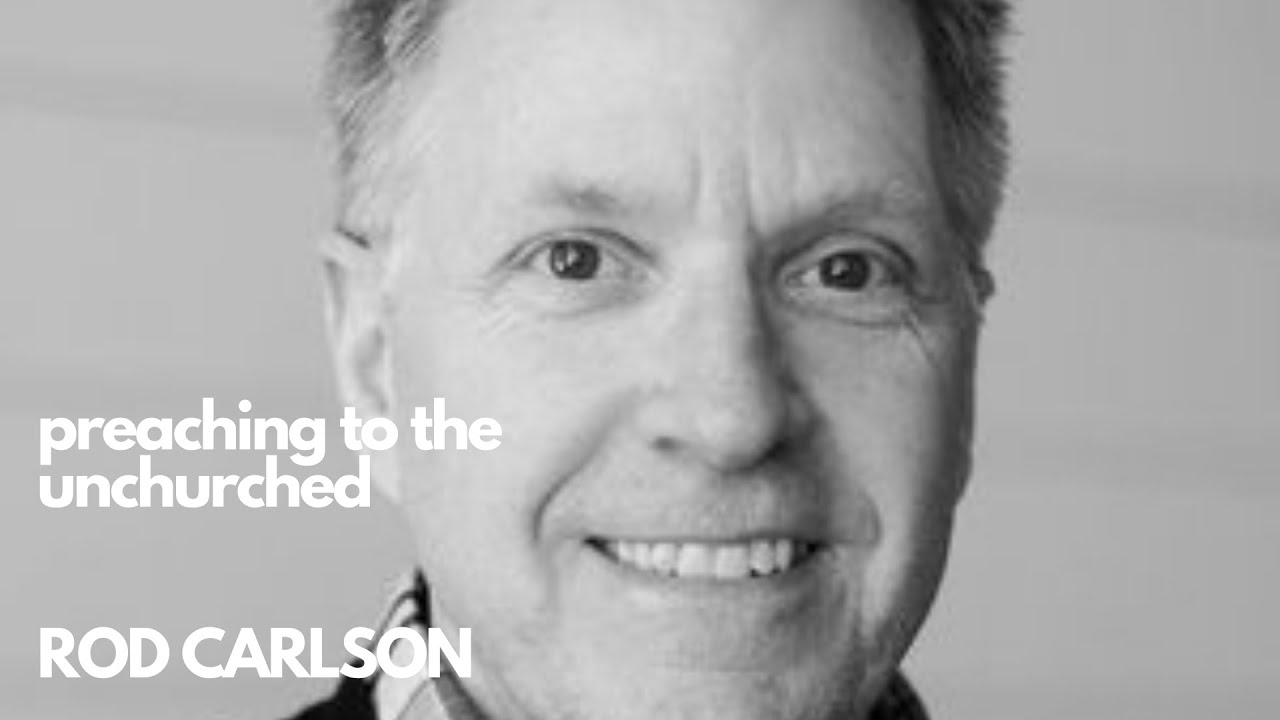 Preaching to the Unchurched with Pastor Rod Carlson - YouTube
