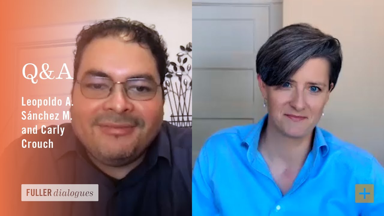 Q&A | Leopoldo A. Sánchez M. and Carly Crouch - YouTube