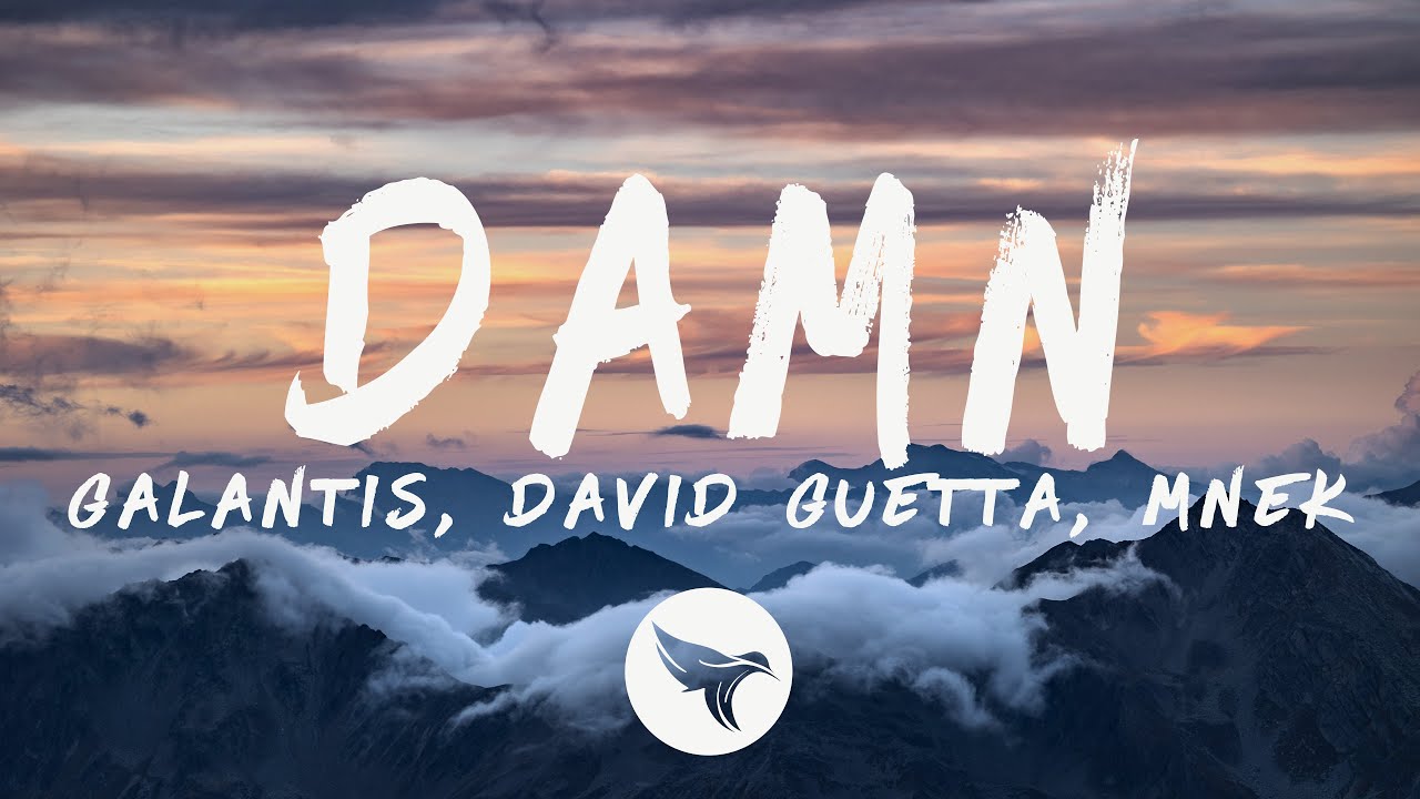 Galantis, David Guetta & MNEK - Damn (You've Got Me Saying) [Lyrics ...