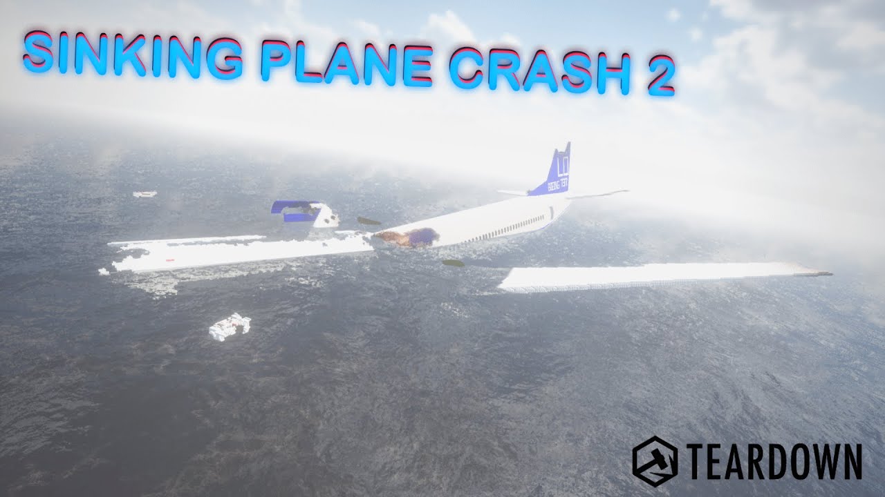 Sinking Plane Crash 2 | Teardown - YouTube