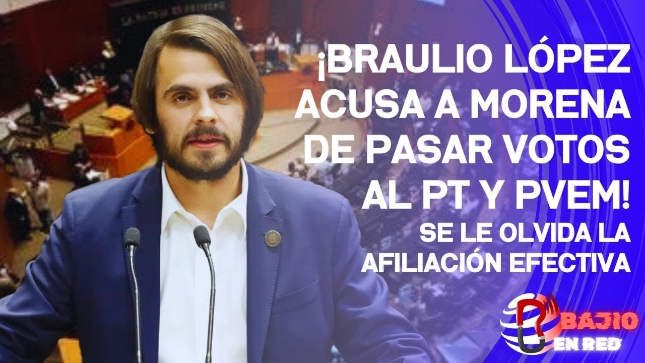 #24 | ¡BRAULIO LÓPEZ ACUSA A MORENA DE PASAR VOTOS AL PT Y PVEM! SE LE ...